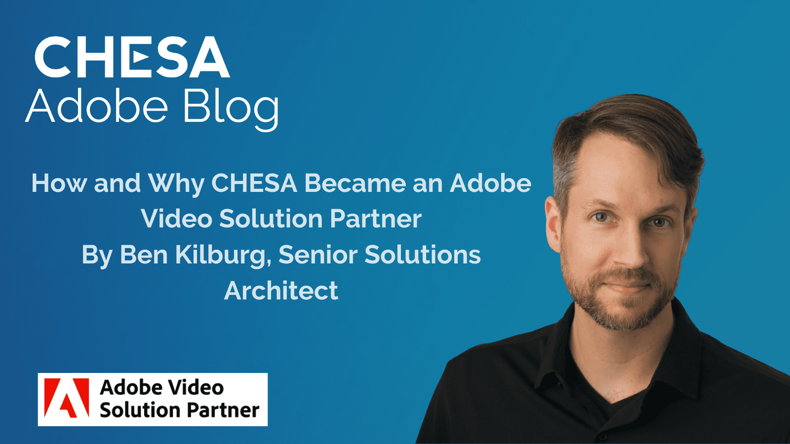 How and Why CHESA Became an Adobe Video Solution Partner – CHESA